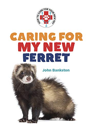 Caring for My New Ferret (How to Care for Your New Pet): Bankston, John ...