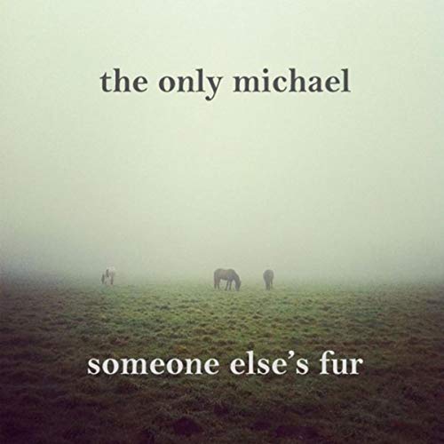 Amazon Music - The Only MichaelのSomeone Else's Fur - Amazon.co.jp