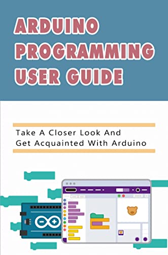 Amazon.com: Arduino Programming User Guide: Take A Closer Look And Get ... Amazon.com: Arduino Programming User Guide: Take A Closer Look And Get ...