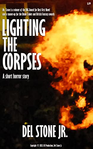 Lighting the Corpses: A short horror story eBook : Stone Jr., Del ...