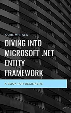 Diving into Microsoft .Net Entity Framework: A beginners guide to learn ...
