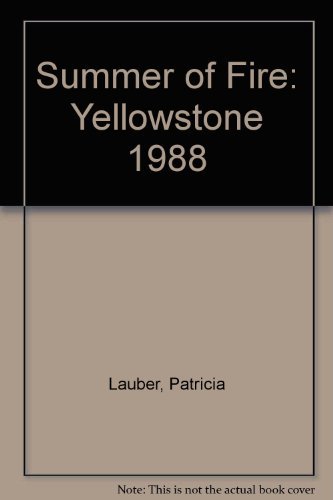Summer Of Fire: Yellowstone 1988: Lauber, P: 9780531059432: Amazon.com ...