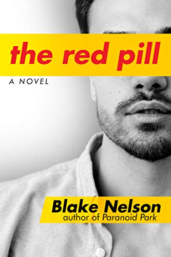 The Red Pill: A Novel - Kindle edition by Nelson, Blake. Literature ...