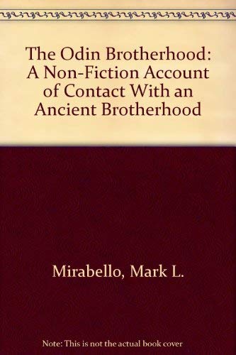 The Odin Brotherhood: A Non-Fiction Account of Contact With an Ancient ...
