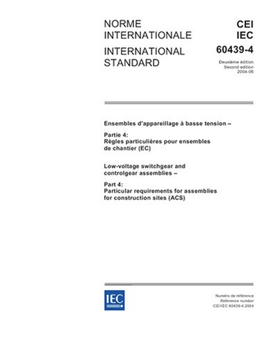 IEC 60439-4 Ed. 2.0 b:2004, Low-voltage switchgear and controlgear ...