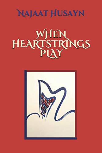Amazon.com: WHEN HEARTSTRINGS PLAY: 9781794576605: Husayn, Najaat: Books