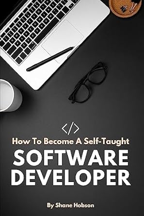 Amazon.com: How To Become a Self-Taught Software Developer eBook ...