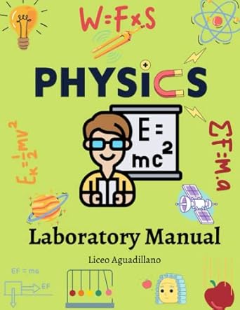 Physics Laboratory Manual: Aguadillano, Liceo, López, Jannette ...