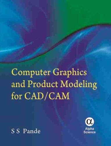 Amazon.com: Computer Graphics and Product Modeling for CAD/CAM ...