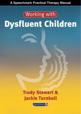 Working with Dysfluent Children: Practical Approaches to Assessment and ...