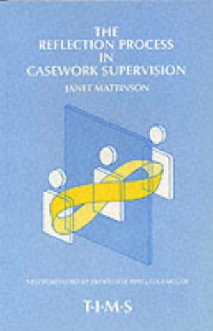The Reflection Process in Casework Supervision : Mattinson, Janet ...