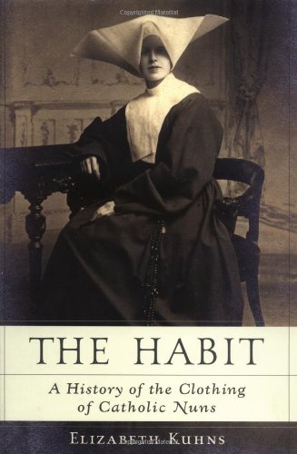The Habit: A History of the Clothing of Catholic Nuns: Amazon.co.uk ...