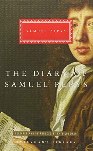 The Diary of Samuel Pepys (Everyman's Library CLASSICS) : Loveman, Kate ...