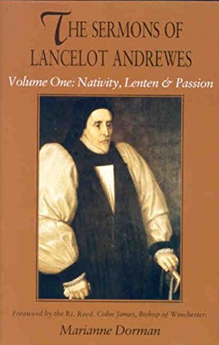 The liturgical sermons of Lancelot Andrewes, volume One: Nativity ...