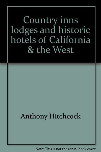Country inns, lodges, and historic hotels of California & the West (The ...