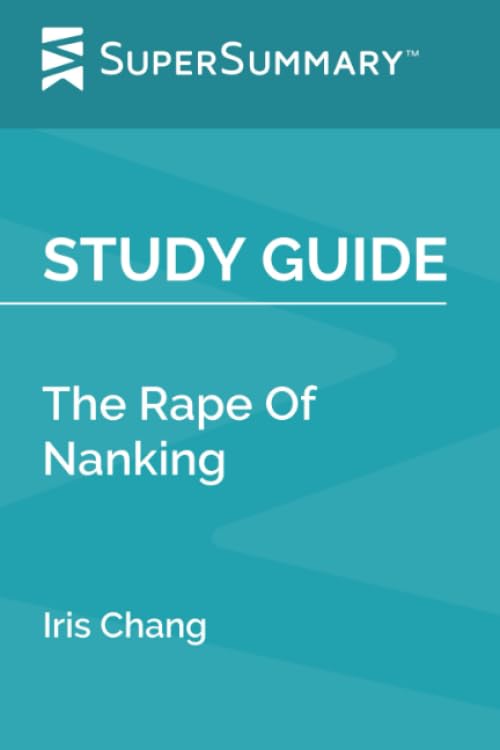 Study Guide: The Rape Of Nanking by Iris Chang (SuperSummary ...
