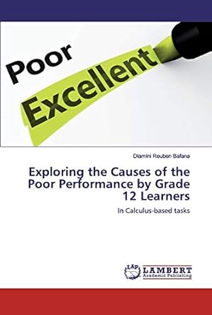 Exploring the Causes of the Poor Performance by Grade 12 Learners ...