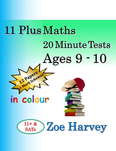 11 Plus Maths 20 Minute Tests: Ages 9 - 10 (11 plus Assessment Papers ...