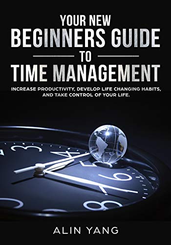 Time Management: Your New Beginners Guide to Time Management: Increase ...