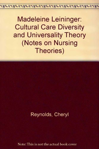 Madeleine Leininger: Cultural Care Diversity and Universality Theory ...