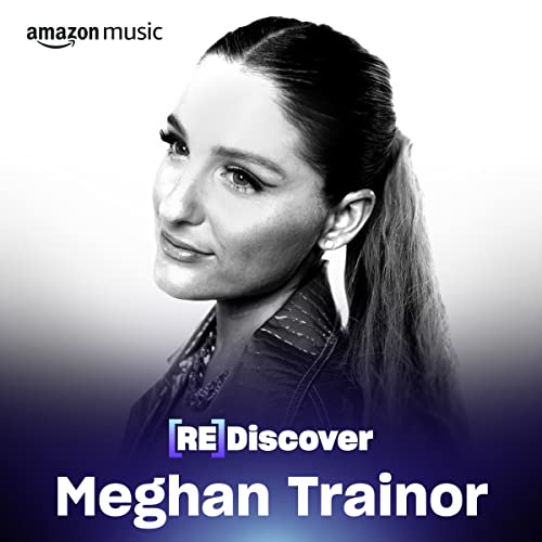 REDISCOVER Meghan Trainor Playlist on Amazon Music Unlimited