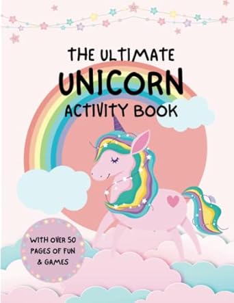 The Ultimate Unicorn Activity Book: For Ages 4-7 to Explore the Unicorn ...