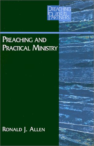 Preaching and Practical Ministry (Preaching and Its Partners): Allen ...