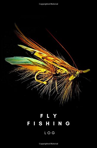 Fly Fishing Log: fly fishing notebook; fly fishing gift for men ...