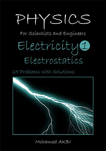 Amazon.com: PHYSICS for Scientists and Engineers, ELECTRICITY 1, ELECTROSTATICS: 25 Problems ...