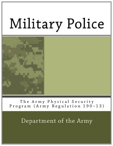 Military Police: The Army Physical Security Program (Army Regulation ...