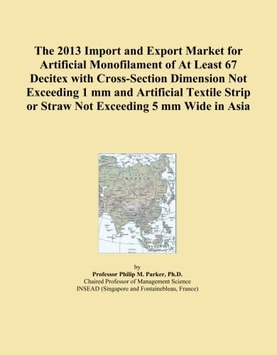 The 2013 Import and Export Market for Artificial Monofilament of At ...