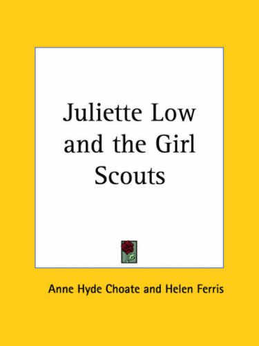 Juliette Low & the Girl Scouts 1928: Choate, Anne Hyde, Ferris, Helen ...