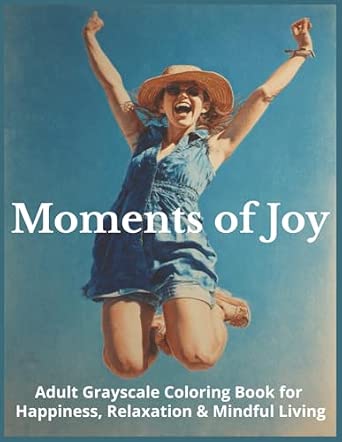 Amazon.com: Moments of Joy Adult Grayscale Coloring Book for Happiness ...
