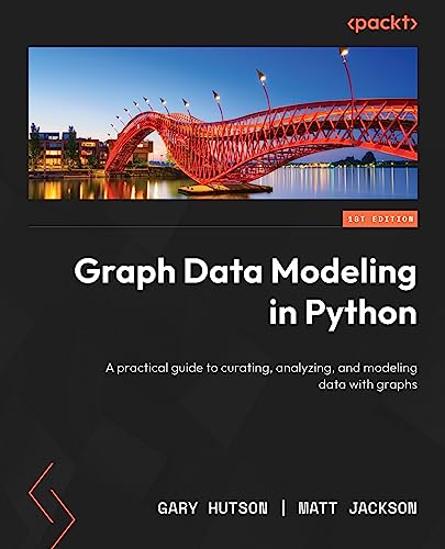 Jp Graph Data Modeling In Python A Practical Guide To Curating Analyzing And