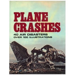 Buy Plane Crashes: An Illustrated History of Great Air Disasters Book ...