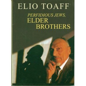 Perfidious Jews, Elder Brothers: Toaff, Elio, Baldesarra, Joseph ...