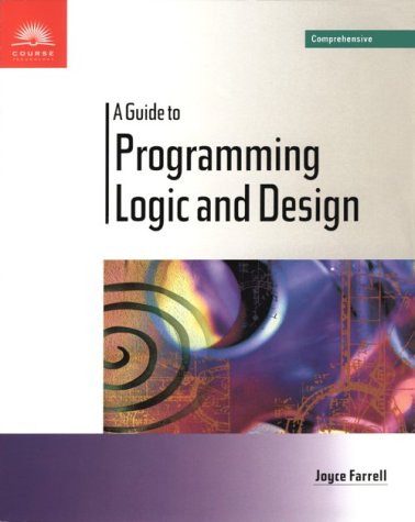 A Guide to Programming Logic and Design: Comprehensive: Farrell, Joyce M.: 9780760011775: Books ...