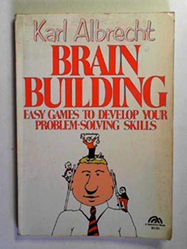 Brain Building: Easy Games to Develop Your Problem Solving Skills ...