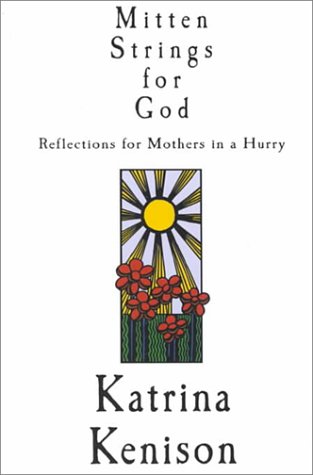 Amazon.com: Mitten Strings for God: Reflections for Mothers in a Hurry ...