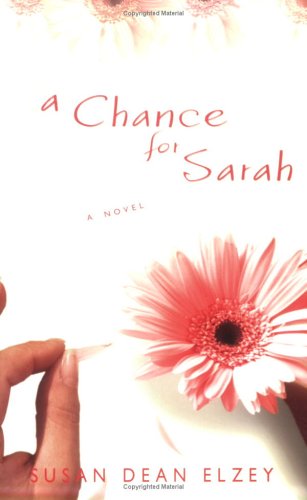 A Chance for Sarah: Susan Dean Elzey: 9780882907895: Amazon.com: Books