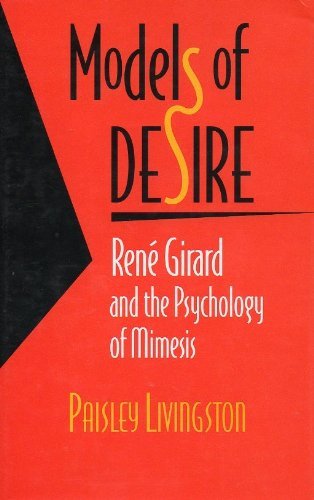 Amazon.com: Models of Desire: Rene Girard and the Psychology of Mimesis ...