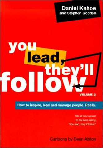 You Lead, They'll Follow: How to Inspire, Lead and Manage People. Really: Kehoe, Daniel ...