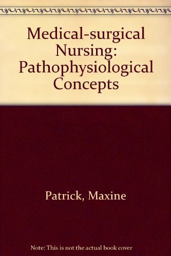 Medical-Surgical Nursing: Pathophysiological Concepts: 9780397547302 ...