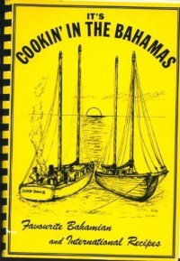 It's Cookin' in the Bahamas: Favourite Bahamian and International ...