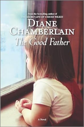 The Good Father: Chamberlain, Diane: 9780778313465: Amazon.com: Books