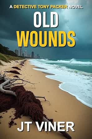 Old Wounds: An Australian Crime Thriller (Detective Tony Packer Book 8 ...