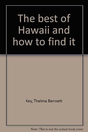 The best of Hawaii and how to find it: Key, Thelma Bennett: Amazon.com ...