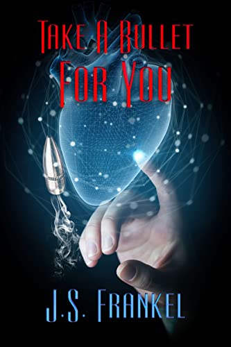 Take a Bullet for You eBook : Frankel, J.S.: Amazon.ca: Kindle Store