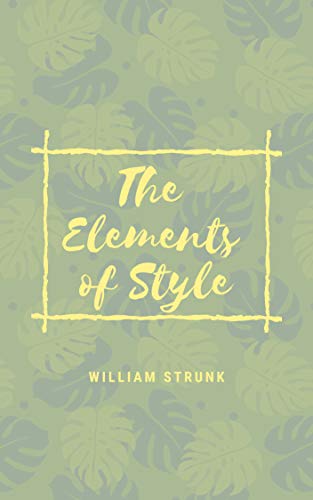 The Elements of Style (English Edition) | William Strunkのあらすじ・感想 - ブクログ