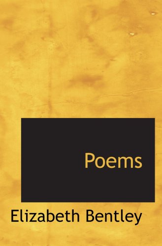 Poems: Bentley, Elizabeth: 9780559139529: Amazon.com: Books